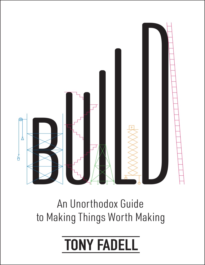 Build An Unorthodox Guide to Making Things Worth Making - To - Inspire ...