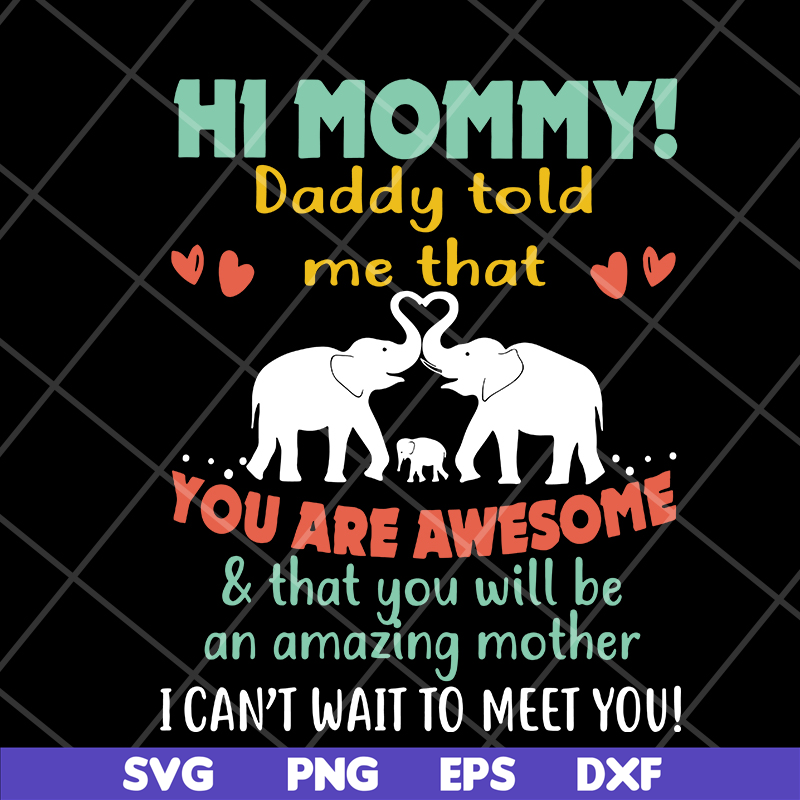 hi mommy daddy told me that you are awesome svg, Mother's da | Inspire ...