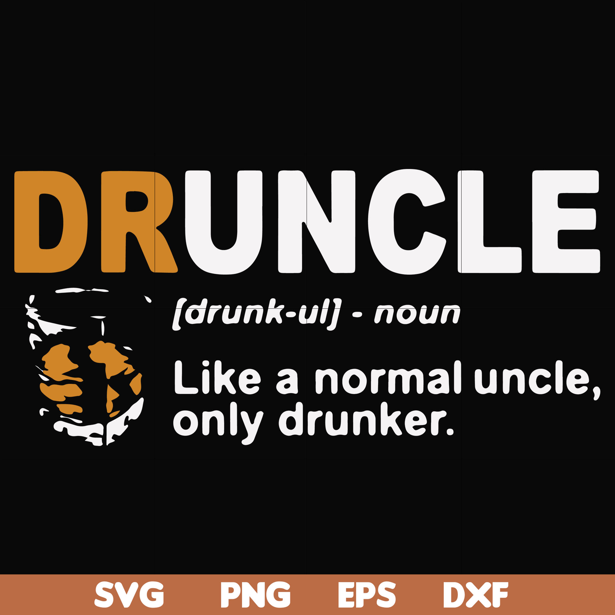 Druncle like a normal uncle only drunker svg, png, dxf, eps | Inspire ...