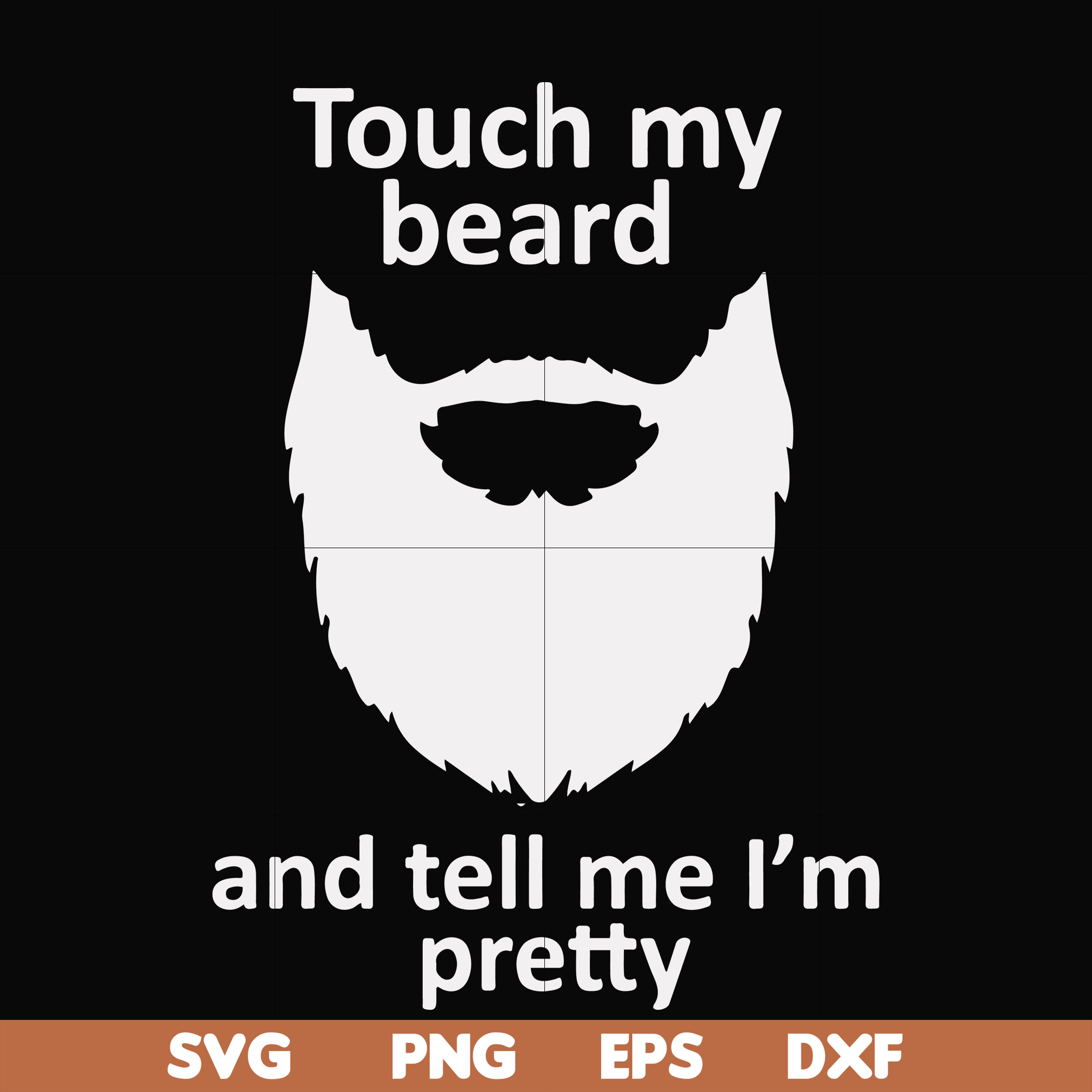 Touch my beard and tell me I'm pretty svg, png, dxf, eps fil | Inspire ...