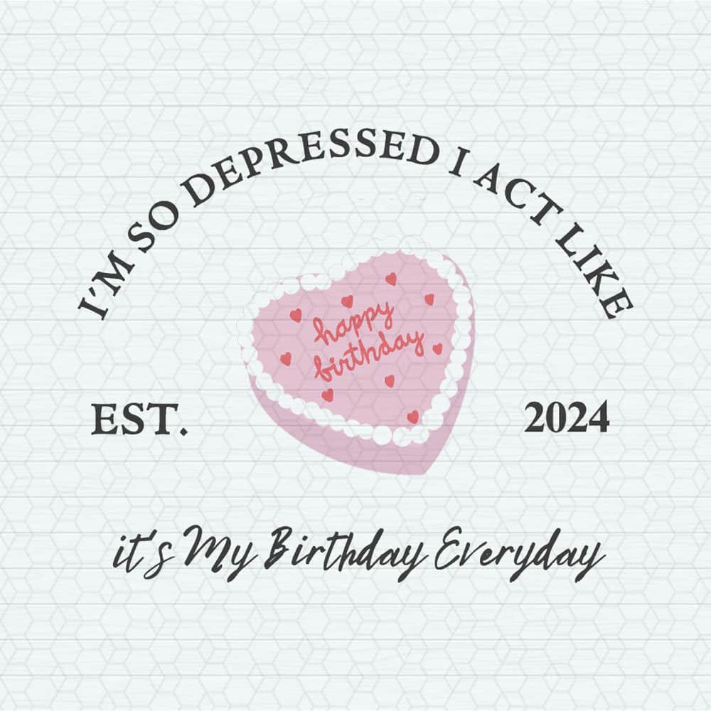 It's My Birthday Everyday Est 2024 SVG | Inspire Uplift