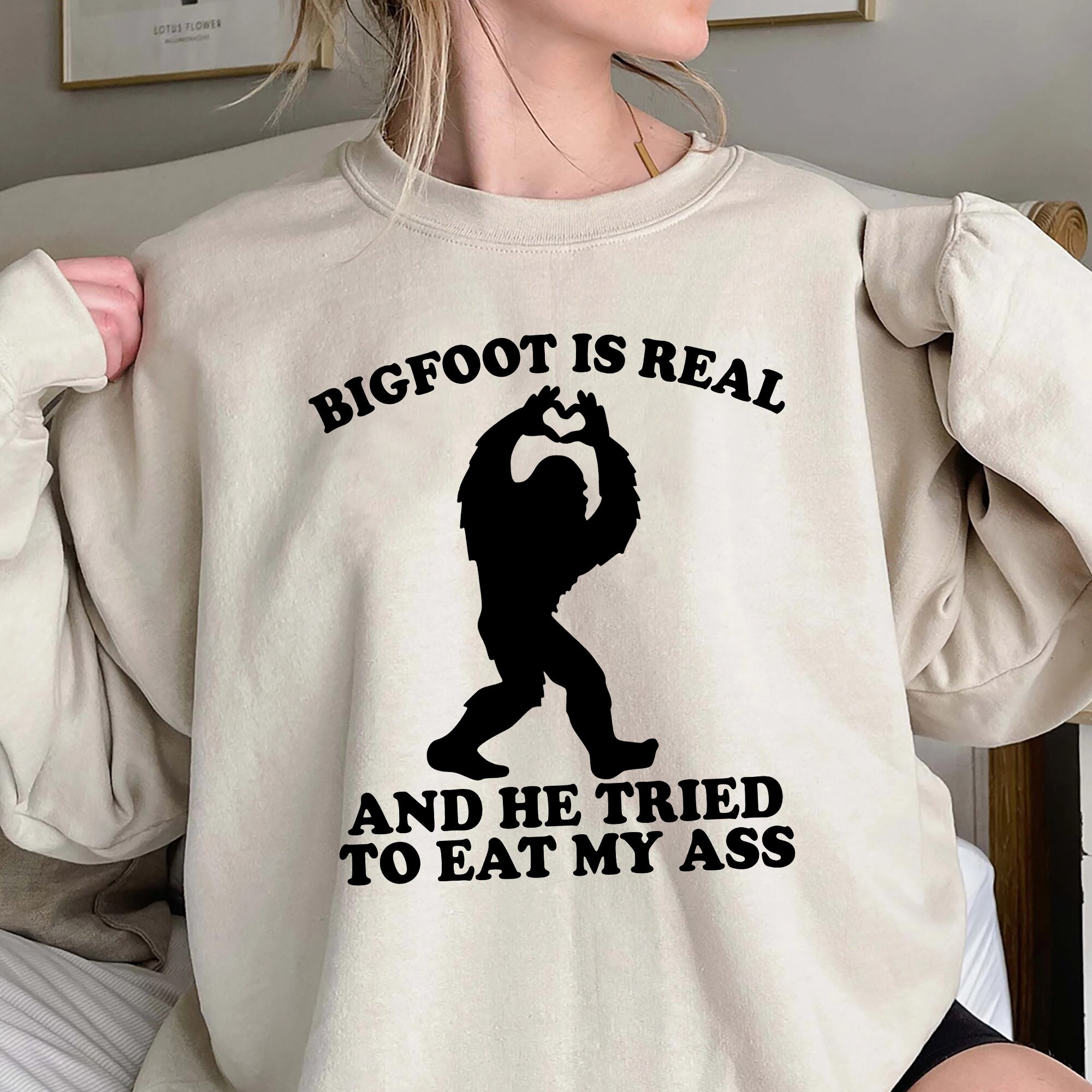Bigfoot Is Real And He Tried To Eat My Ass Shirt, Funny Meme | Inspire ...