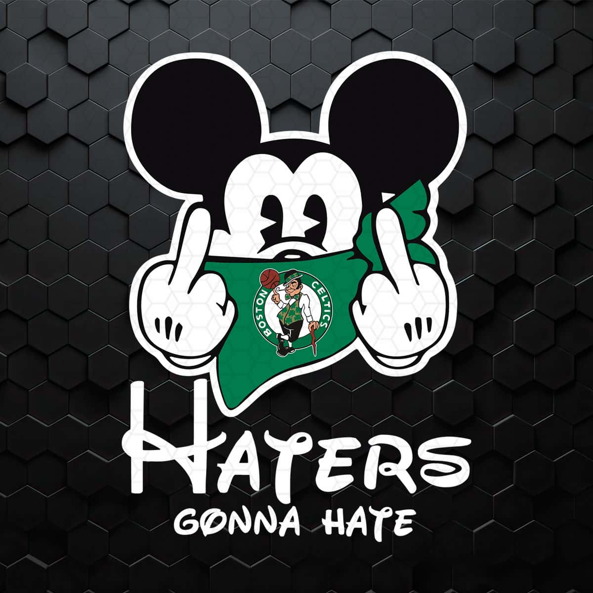 NBA Boston Celtics Haters Gonna Hate Mickey Mouse SVG | Inspire Uplift