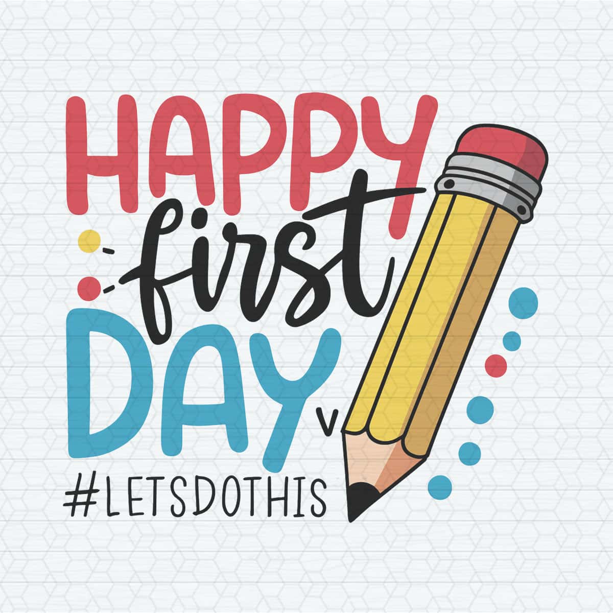 Pencil Preschool Happy First Day Let Do This SVG | Inspire Uplift