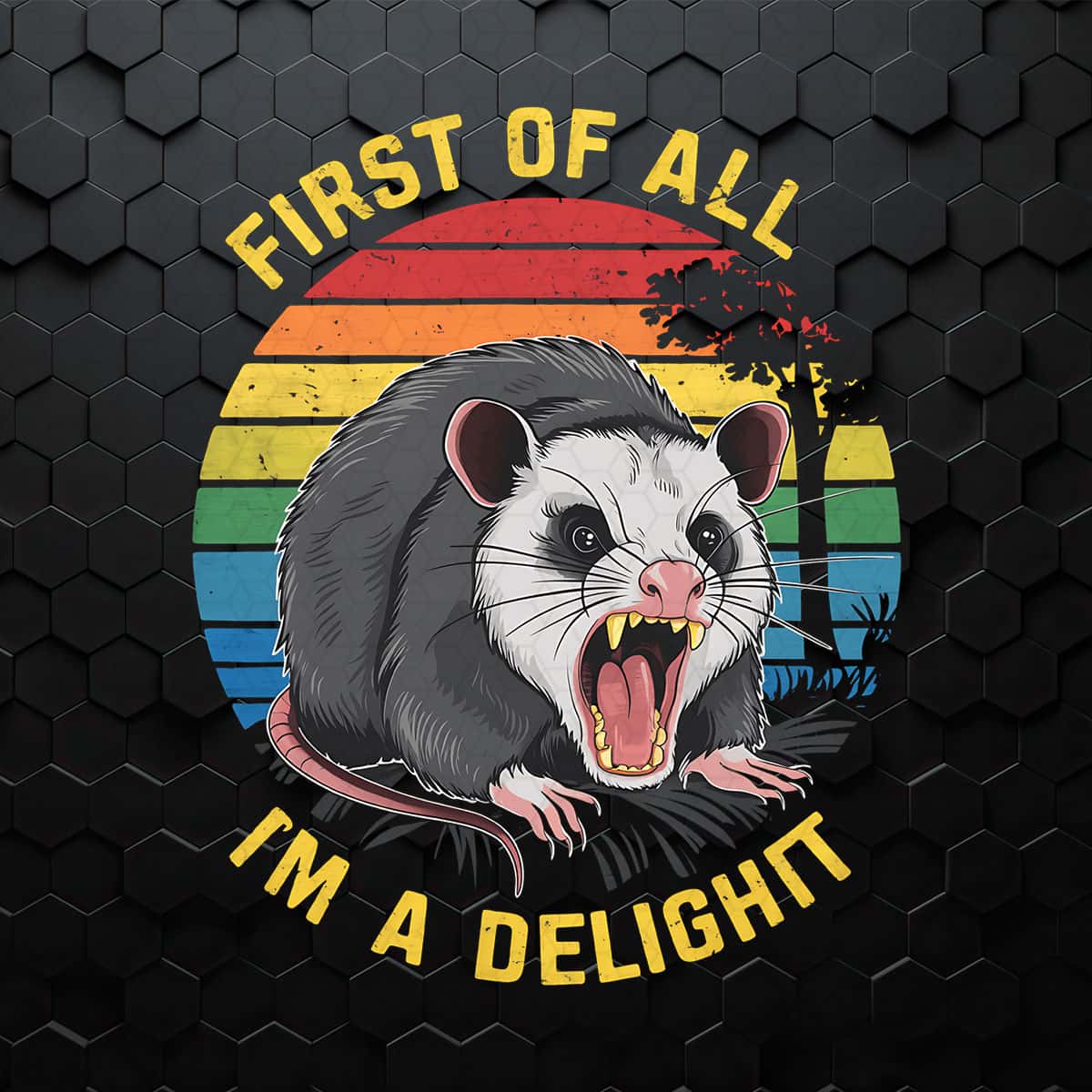 First Of All Im A Delight Sarcastic Angry Opossum Lover PNG | Inspire ...