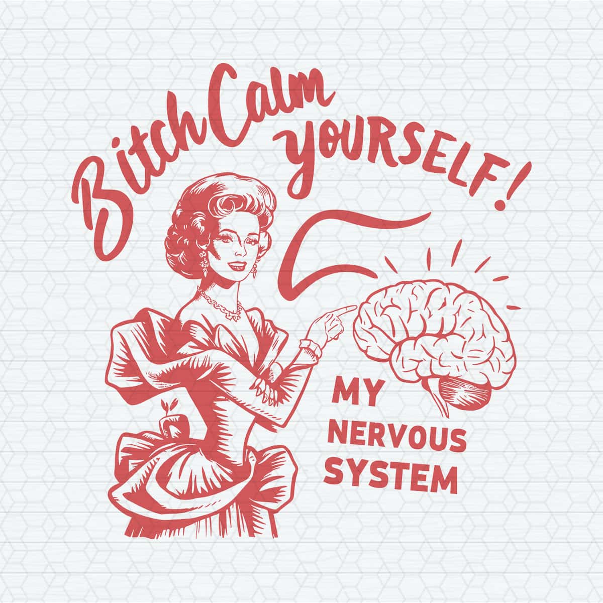Retro Btch Calm Yourself My Nervous System SVG | Inspire Uplift