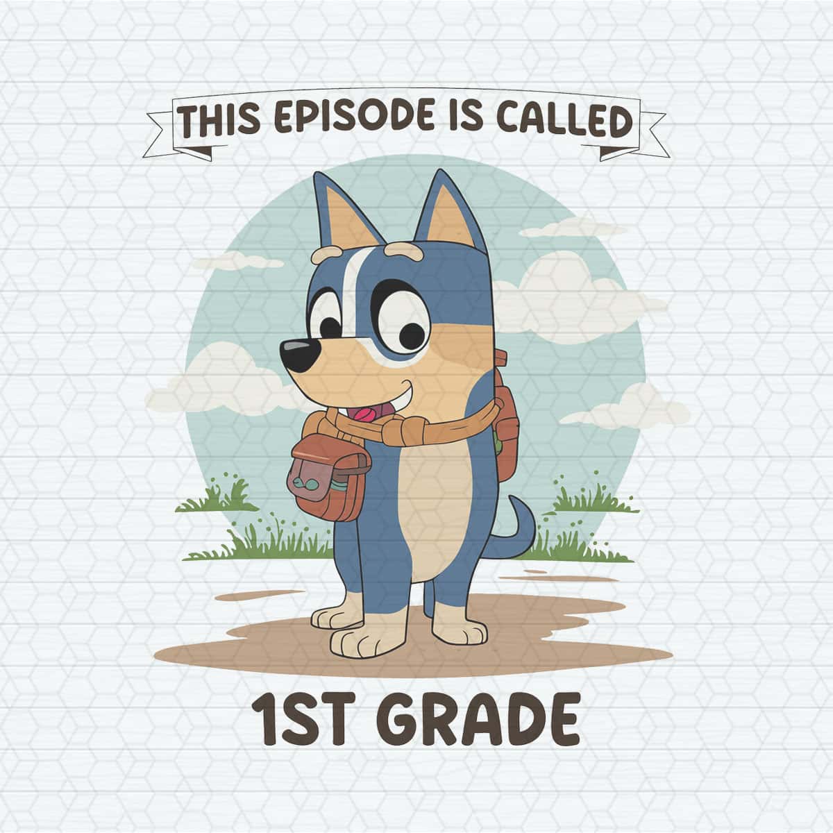 Blueyy 1ST Grade This Episode Is Called PreK SVG | Inspire Uplift