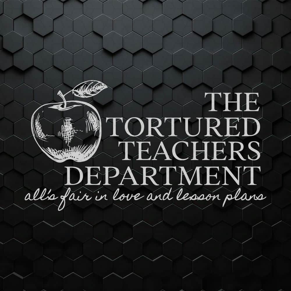 The Tortured Teachers Department Alls Fair In Love SVG | Inspire Uplift