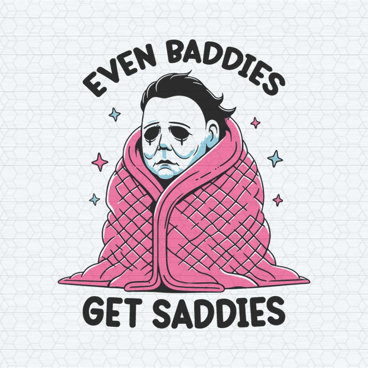 Even Baddies Get Saddies Funny Horror Meme SVG | Inspire Uplift