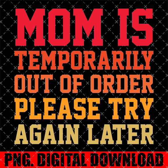 Mom is Temporarily out of Order - Inspire Uplift