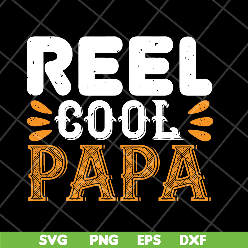 Reel cool papa svg, Fathers day svg, png, dxf, eps digital f - Inspire ...