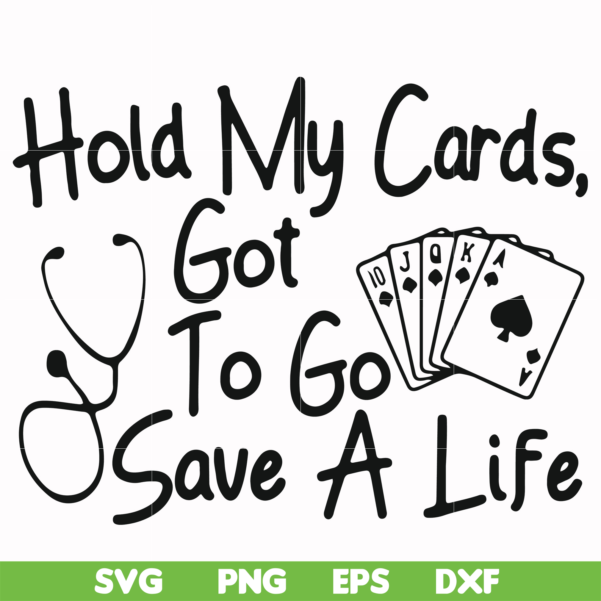 Hold my cards got to go save a life svg, png, dxf, eps file | Inspire ...