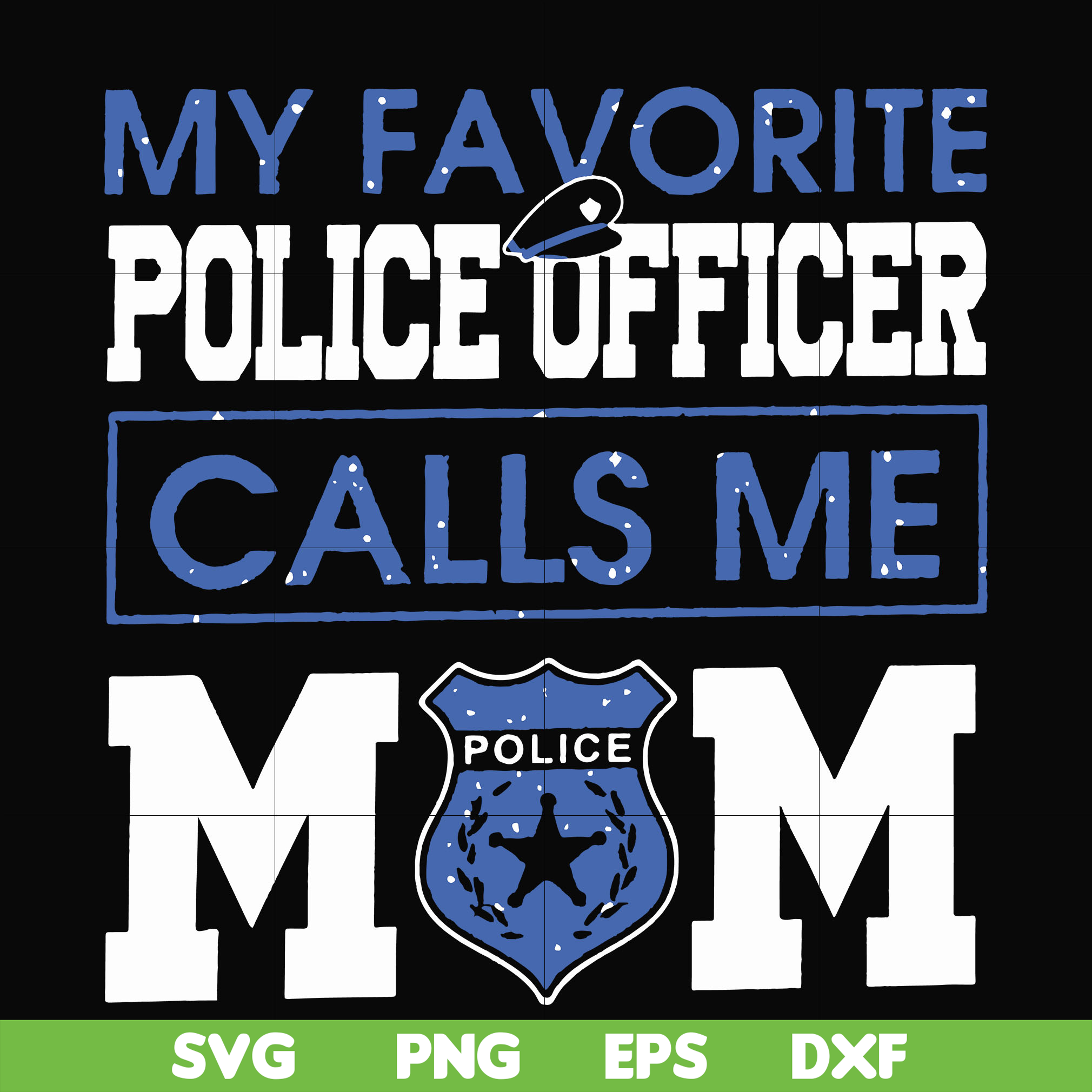 My favorite police officer calls me mom svg, png, dxf, eps f | Inspire ...