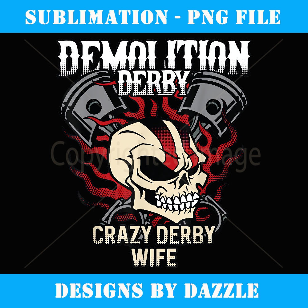 Demolition Derby Racing Wife - PNG Transparent Sublimation D | Inspire ...