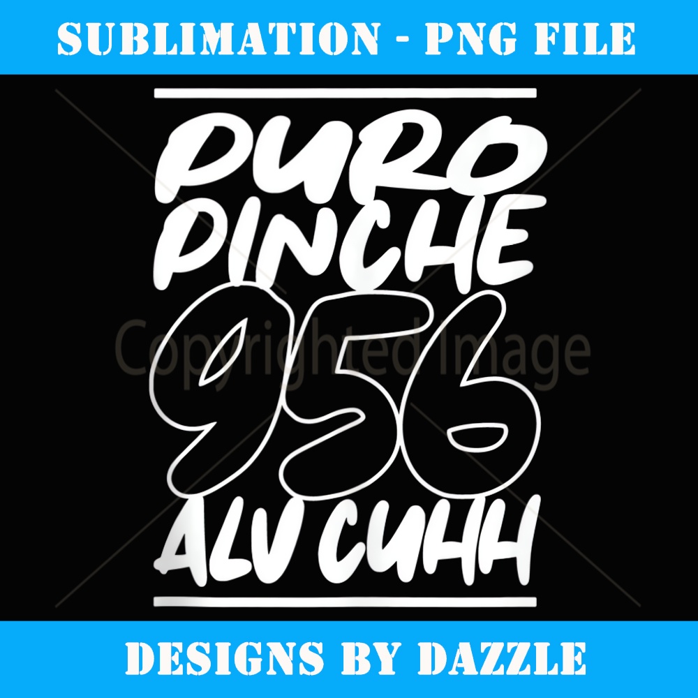 Puro Pinche 956 Alv Cuhh - PNG Transparent Sublimation File | Inspire ...