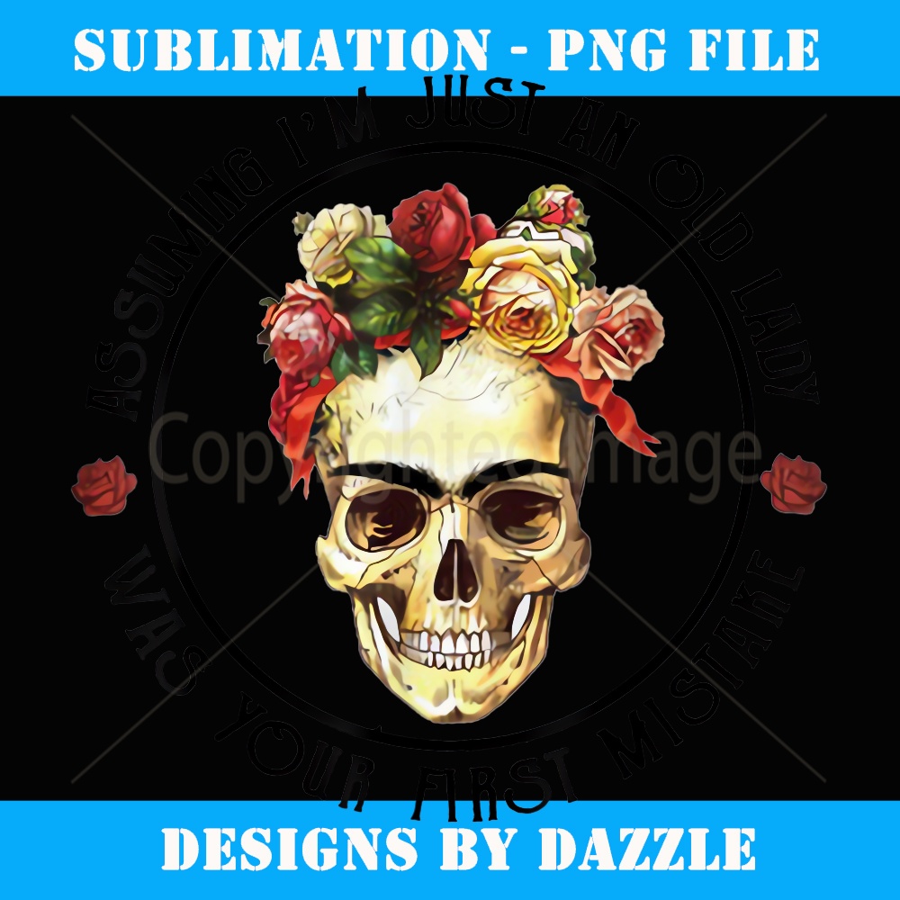 Assuming I'm Just An Old Lady Skull Flower - Instant PNG Sub | Inspire ...