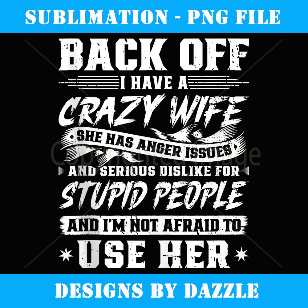 Back Off I Have A Crazy Wife & I'm Not Afraid To Use Her - M | Inspire Uplift