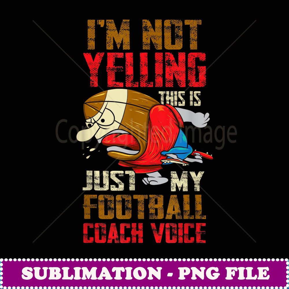 Mens I'm Not Yelling Football Coach Voice Football Coach - A | Inspire ...