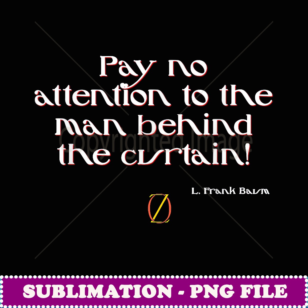 T Dont Look Behind The Curtain Wizard of Oz - Premium PNG Su | Inspire Uplift