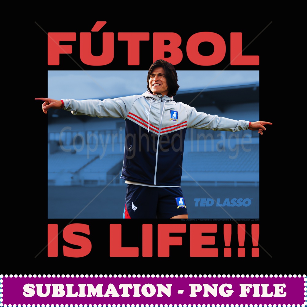 Ted Lasso Dani Rojas Futbol is Life - High-Quality PNG Subli | Inspire ...