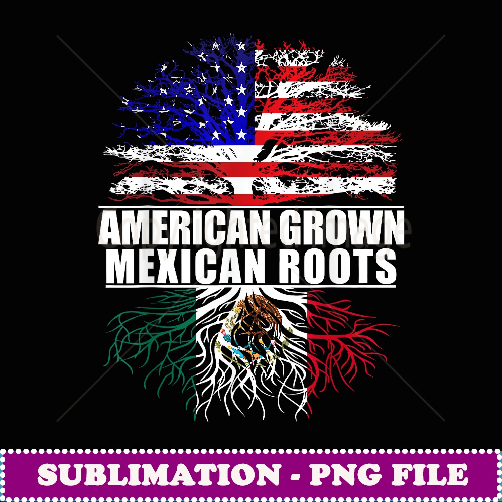 American Grown With Mexican Roots Proud Mexico - Professiona | Inspire ...