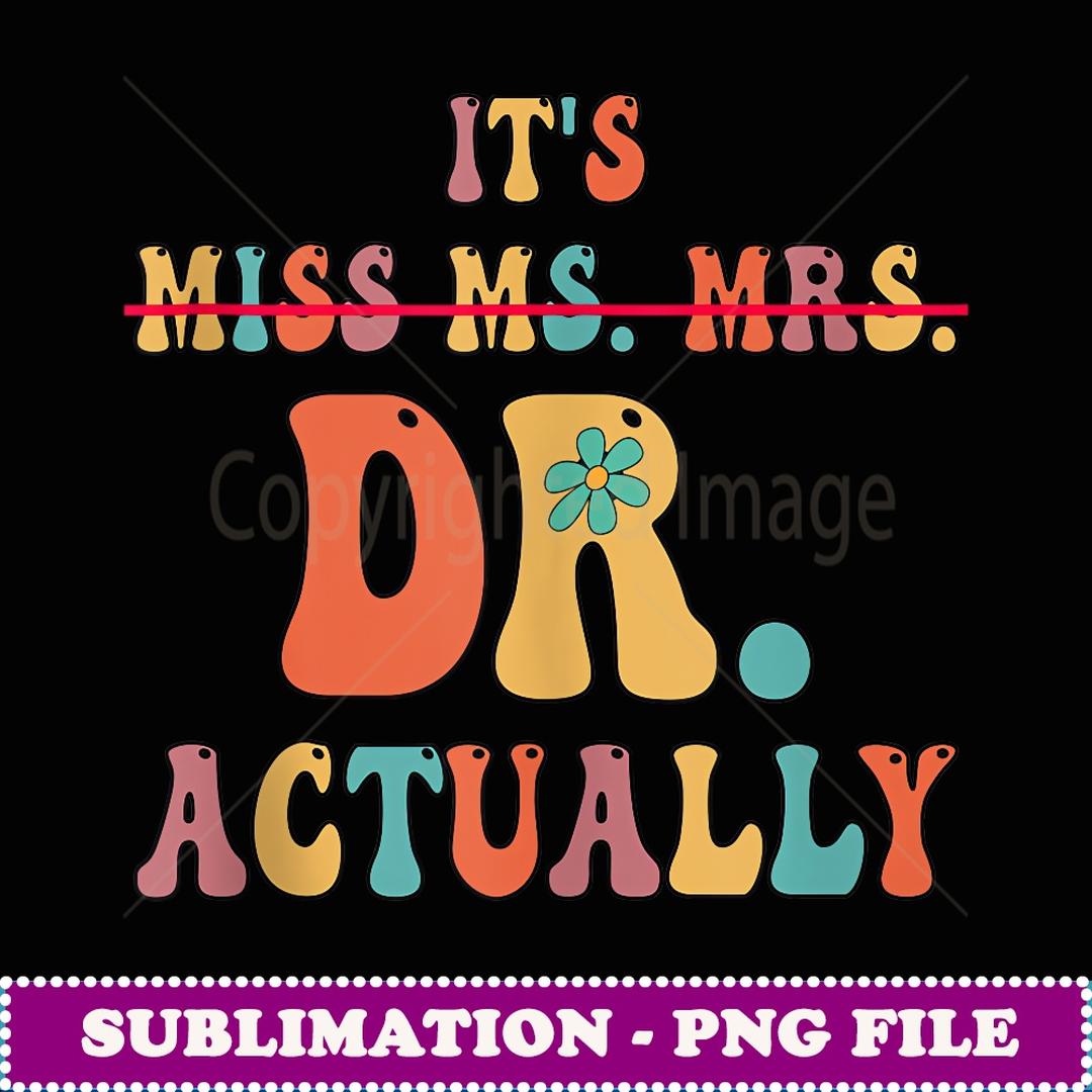 It's Miss Ms Mrs Dr Actually Doctor graduation Appreciation | Inspire ...