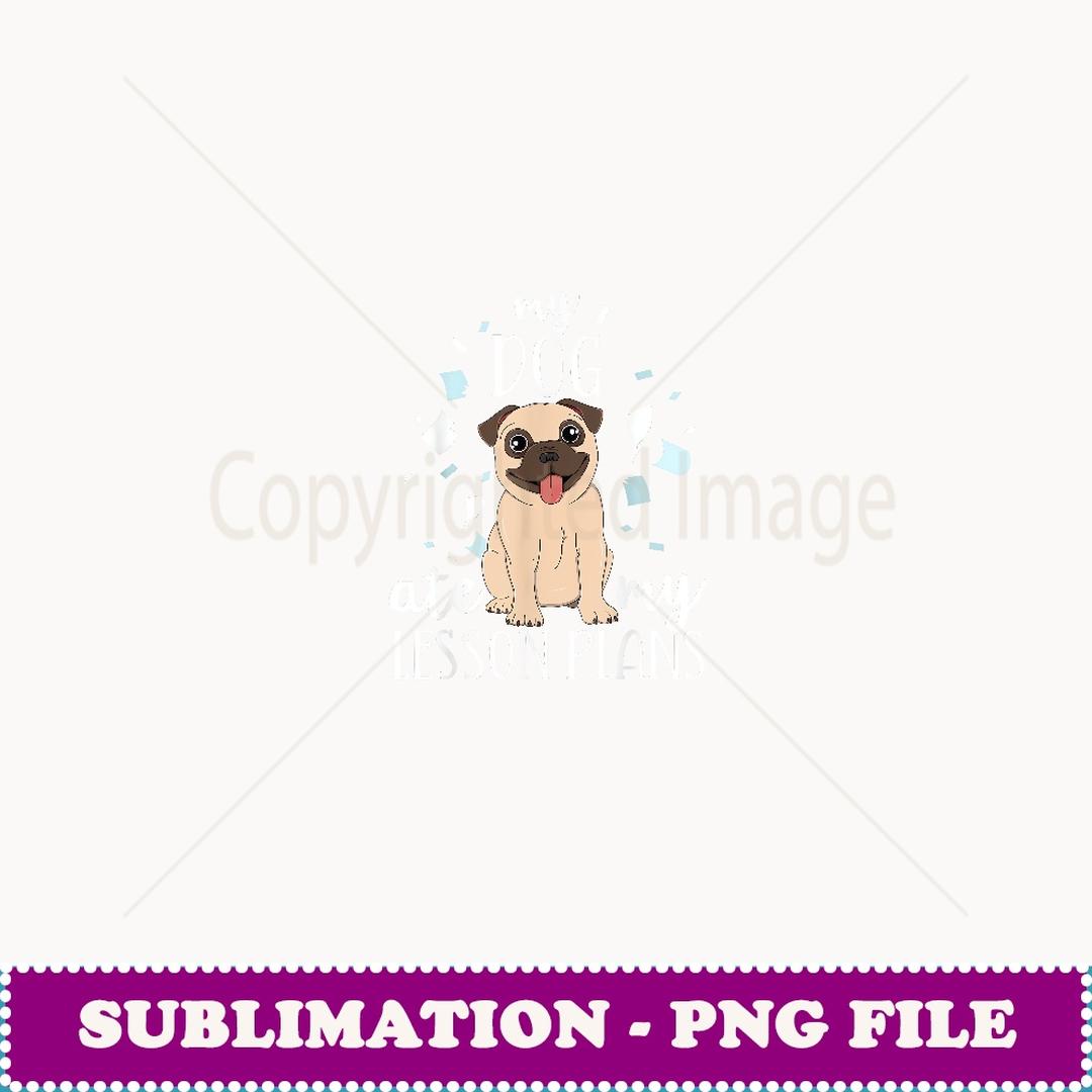 My Dog Ate My Lesson Plans Teacher Appreciation Pug Gift - E | Inspire ...