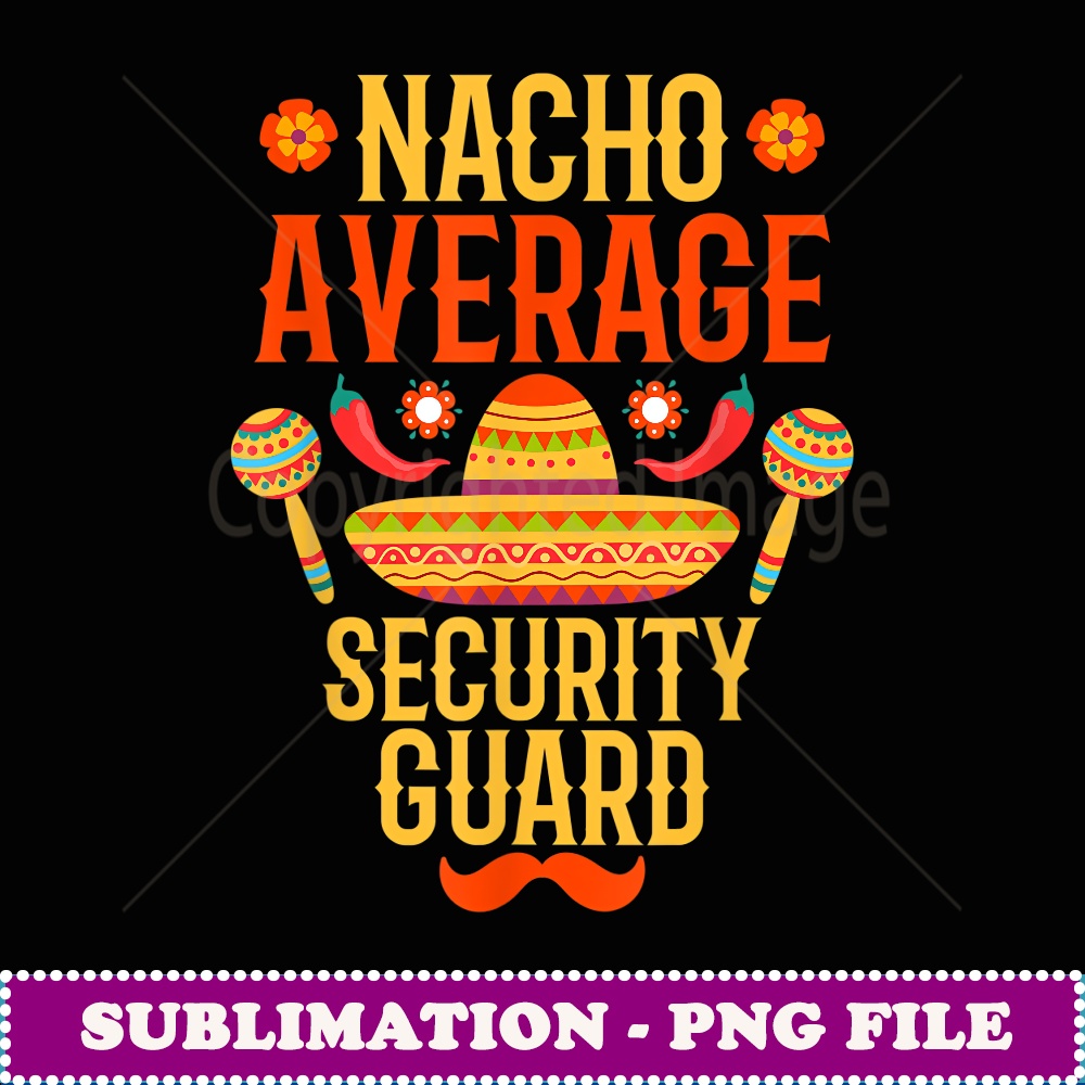 Cinco de mayo nacho average Security Guard - Stylish Sublima | Inspire ...