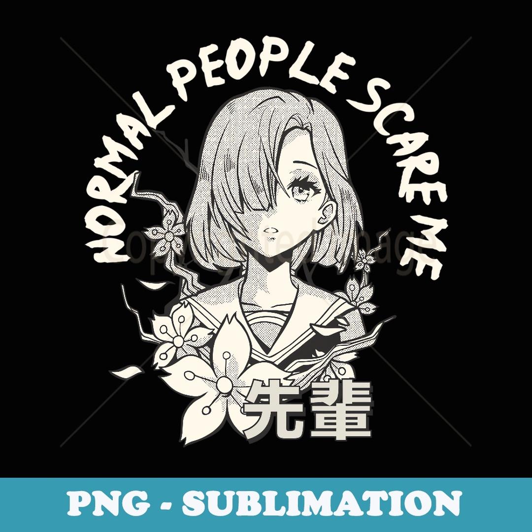 Normal People Scare Me - PNG Transparent Sublimation File | Inspire Uplift