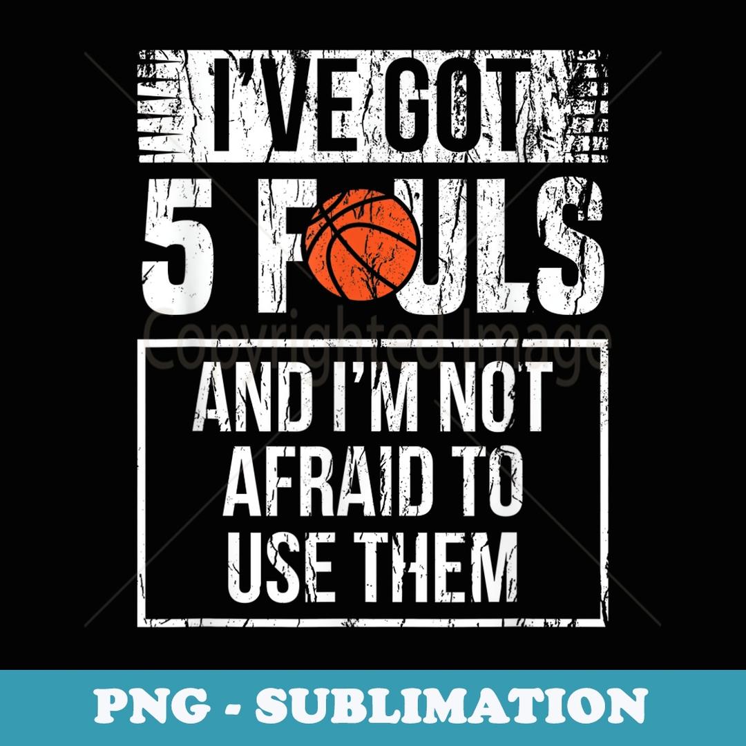 Basketball Iu2019ve Got 5 Fouls Funny Basketball Player - St | Inspire ...