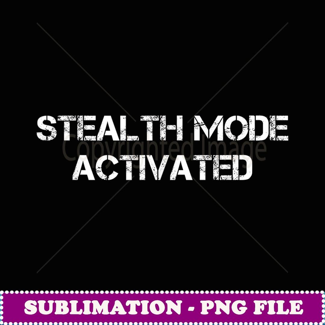 Stealth mode activated - Aesthetic Sublimation Digital File | Inspire ...