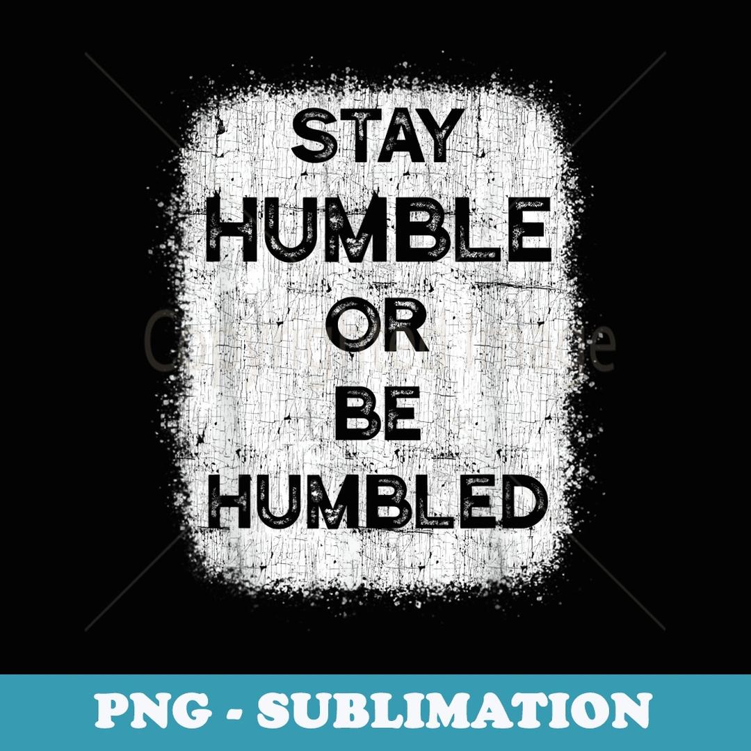 Stay Humble Or Be Humbled For People Live Positive Life - Si | Inspire ...