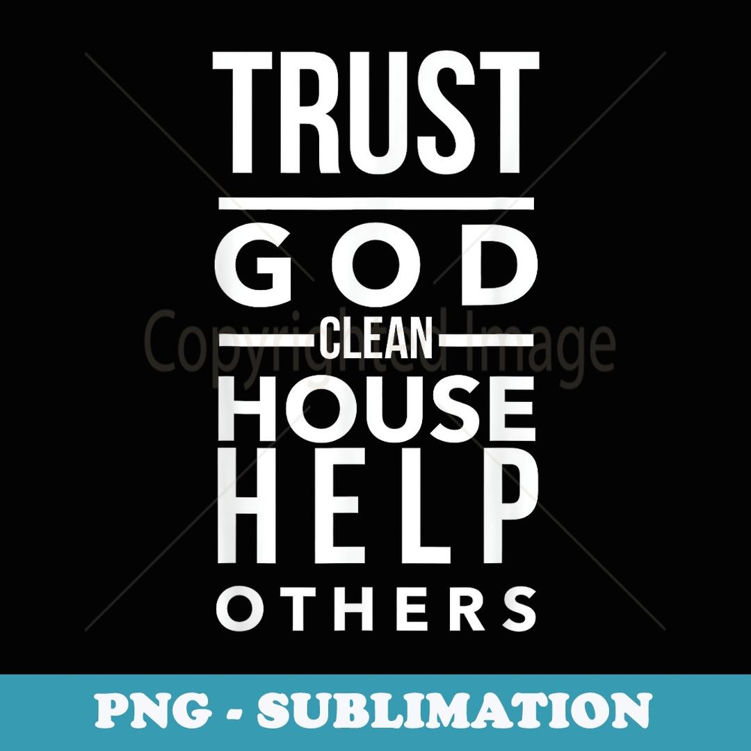 Trust God Clean House Help Others Alcoholic AA Sobriety - In | Inspire ...
