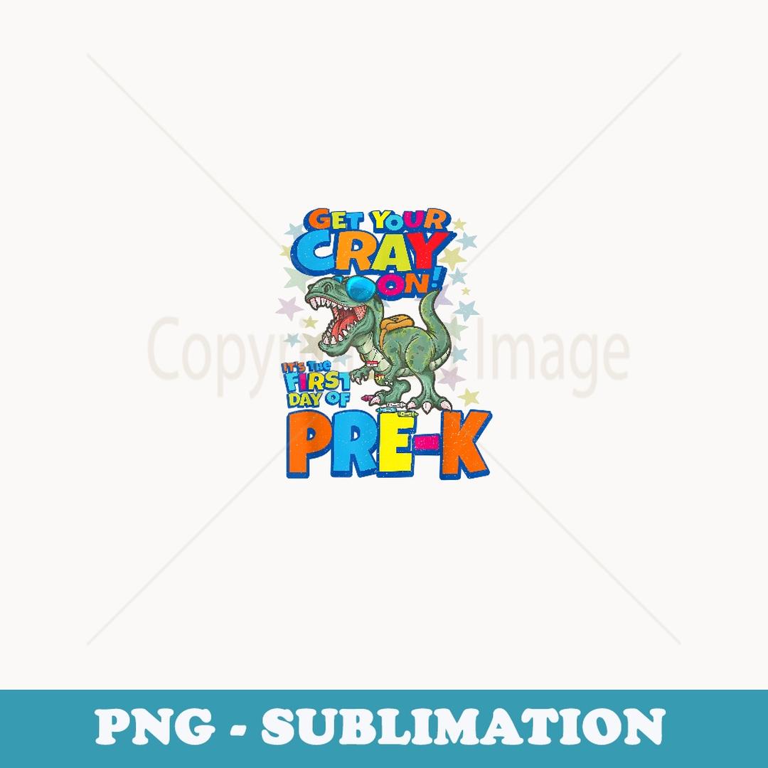 First Day of PRE-K Get Your Cray On Preschool Dinosaur T Rex | Inspire ...
