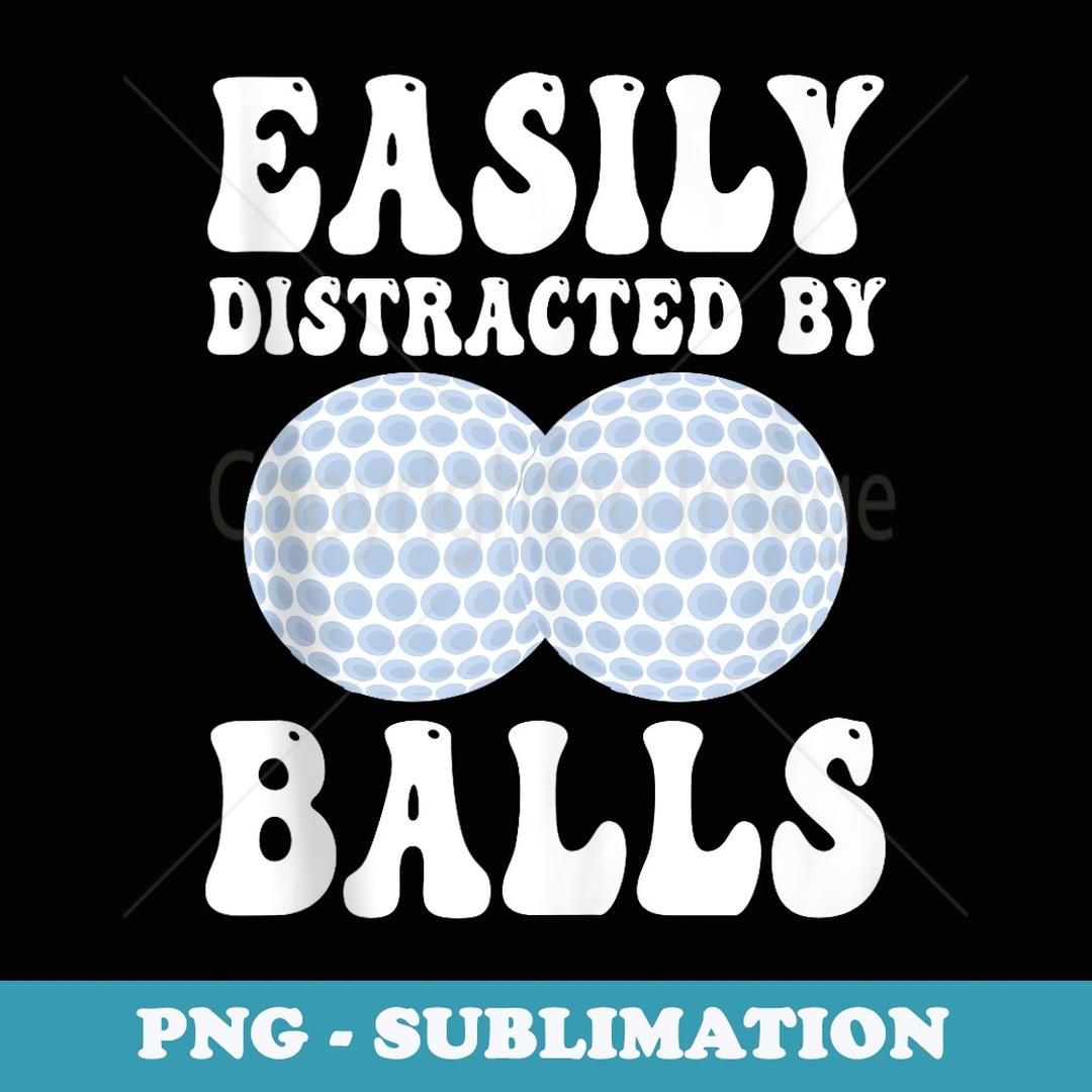 Funny Golf Ball Easily Distracted by Balls Humor Golfing - E | Inspire ...