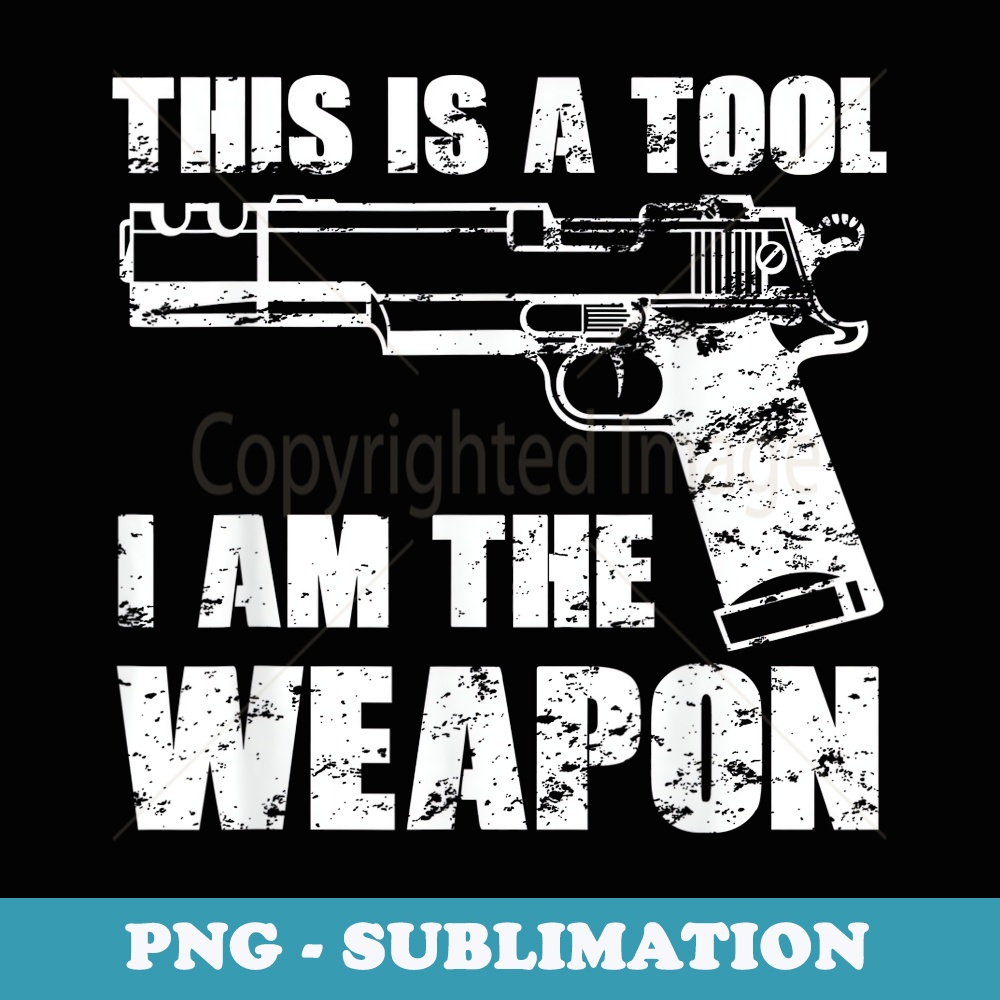 This Is A Tool I Am The Weapon Pistol Gun Possession Veteran | Inspire ...