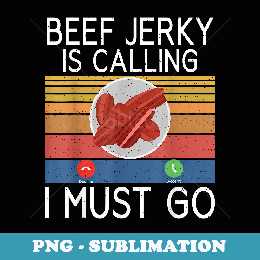 Beef Jerky is Calling i must go Beef Jerky - Vintage Sublima | Inspire ...