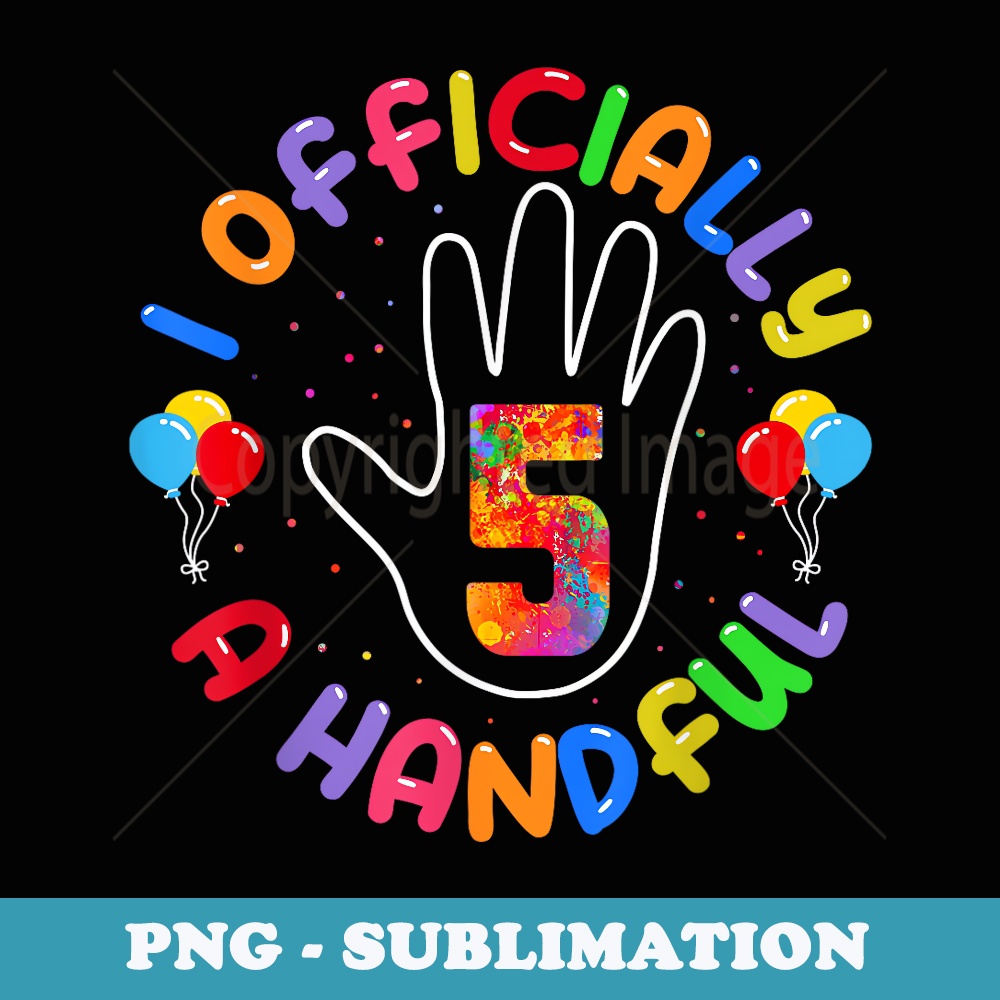Funny Birthday Officially A Handful 5 Im Five Years Old - Cr | Inspire ...