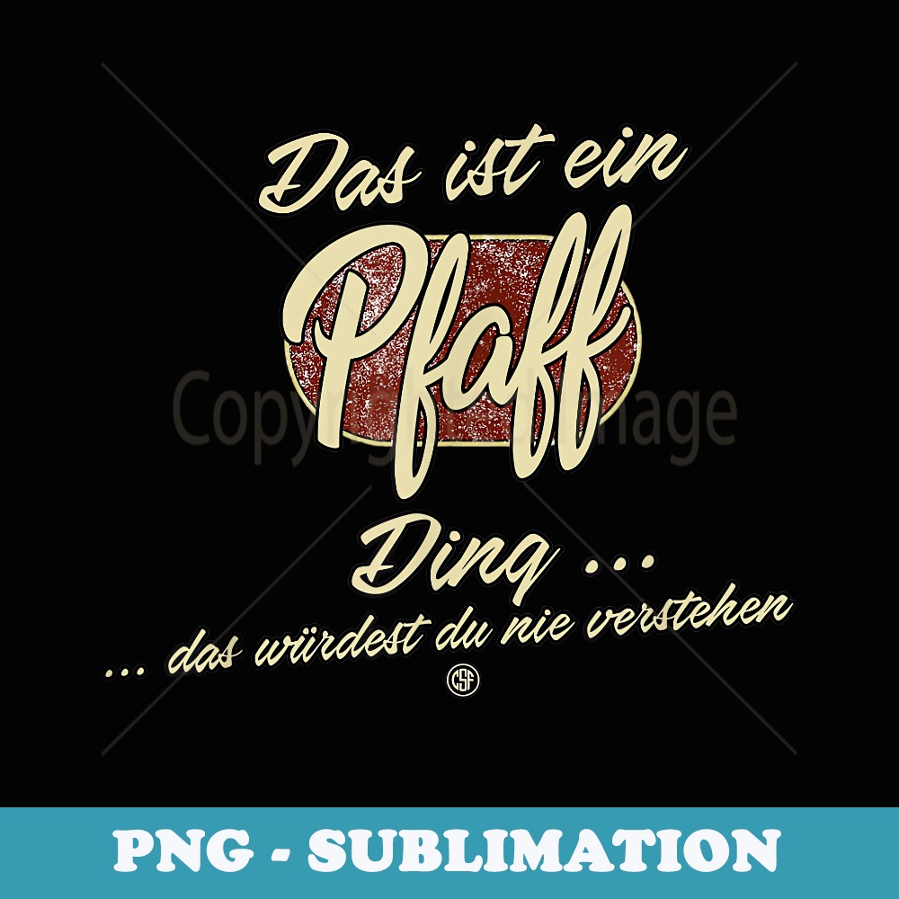 Das ist ein Pfaff Ding - Funny Family Pfaff | Inspire Uplift