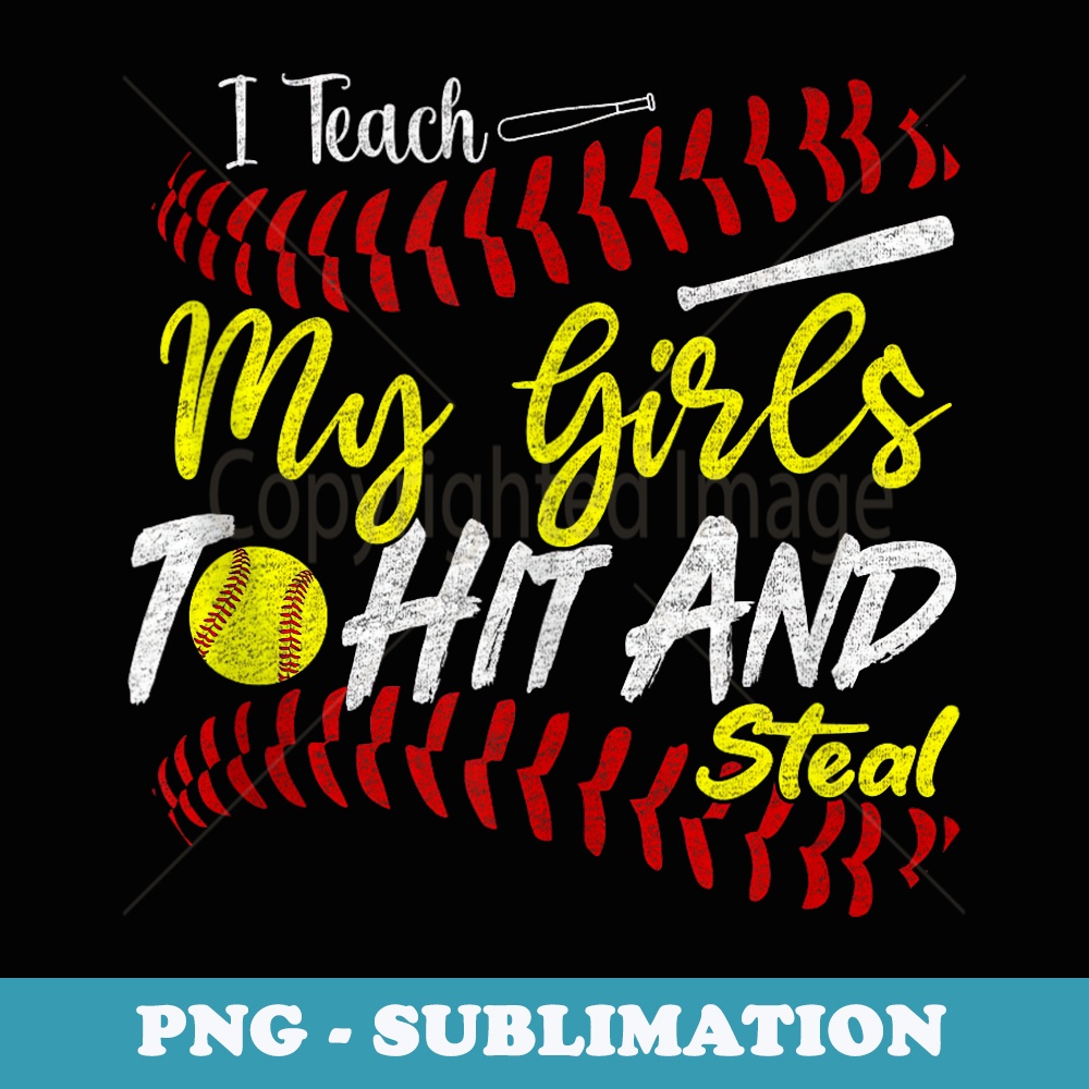 I Teach My Girls To Hit And Steal Funny Softball Parents - P | Inspire ...