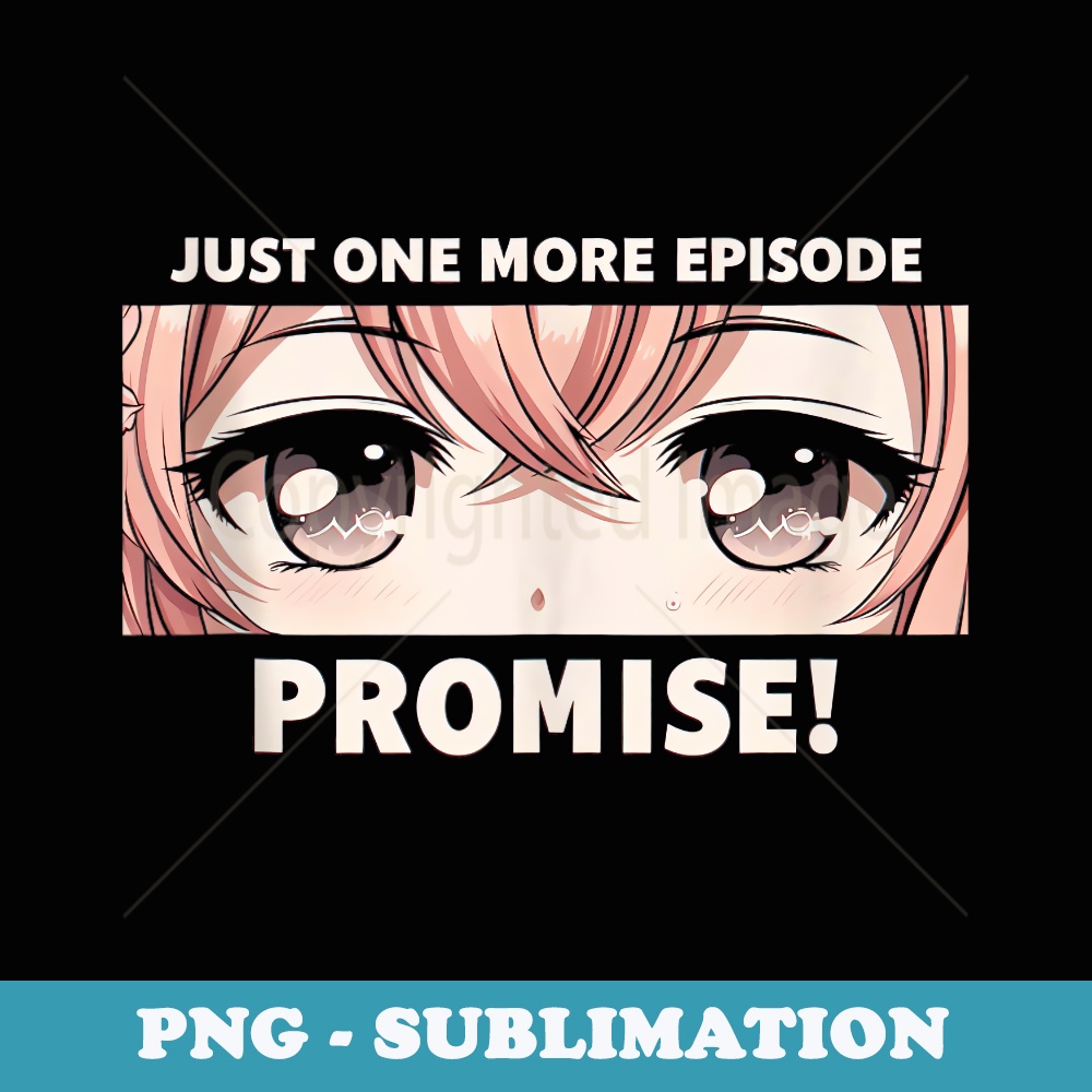 Just One More Episode Promise Anime Girl Manga Lover - Premi | Inspire ...