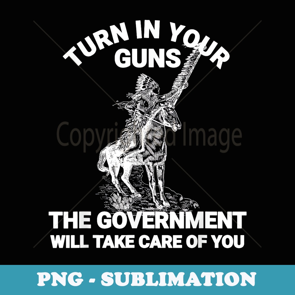 Turn in Your Guns the Government will Take Care of You Funny | Inspire ...