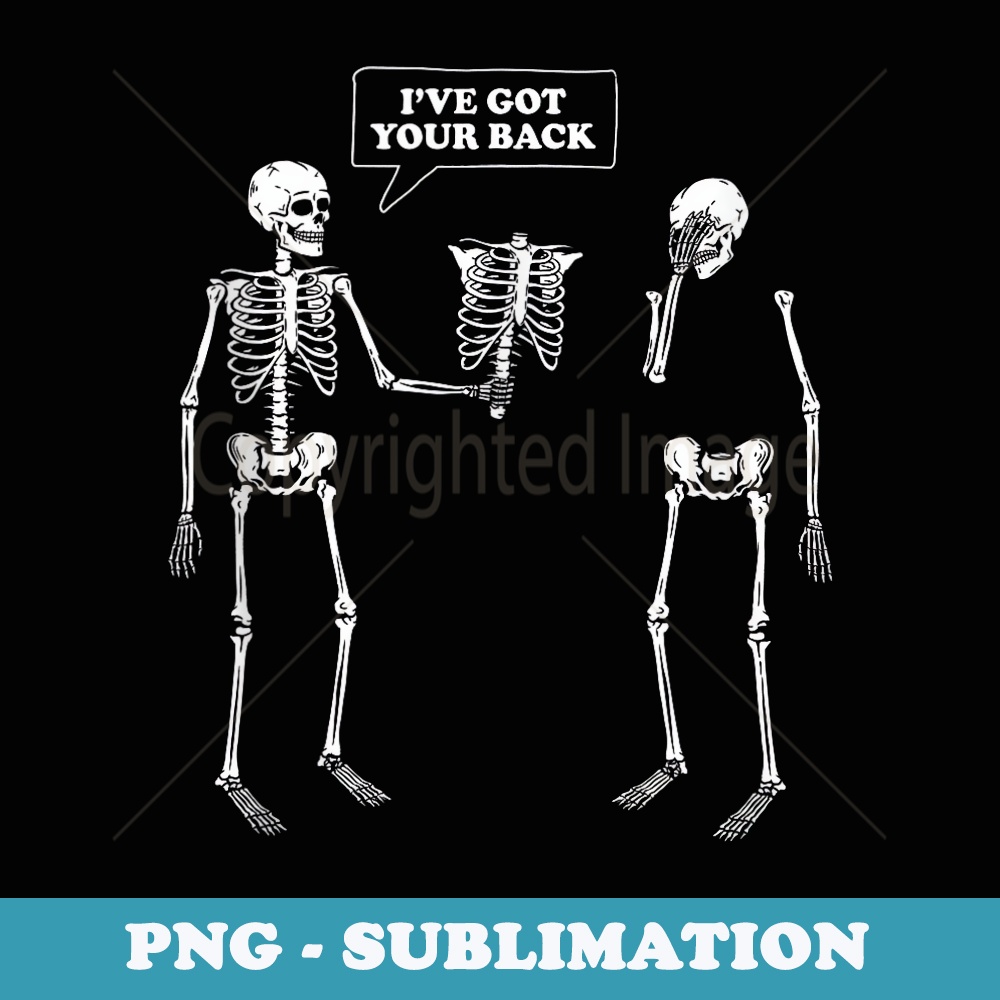 Ive Got Your Back Funny Skeleton Pun - PNG Sublimation Digit | Inspire ...
