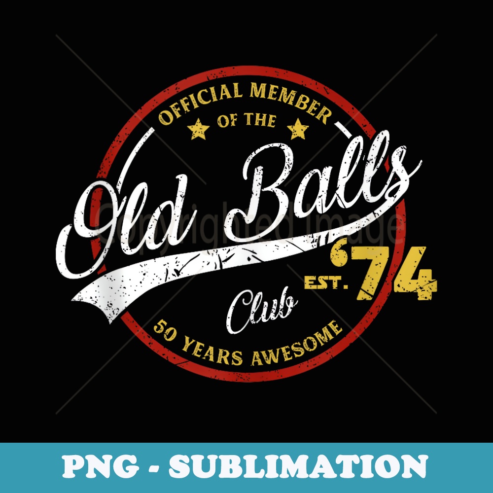 Vintage 50th Birthday Old Balls Club 1974 for Old Man - Inst | Inspire Uplift
