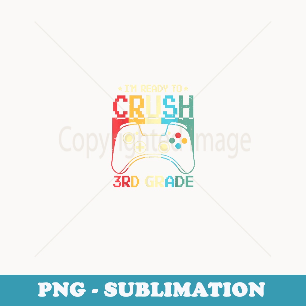 Im Ready To Crush 3rd Grade Video Games Back To School Boys | Inspire ...
