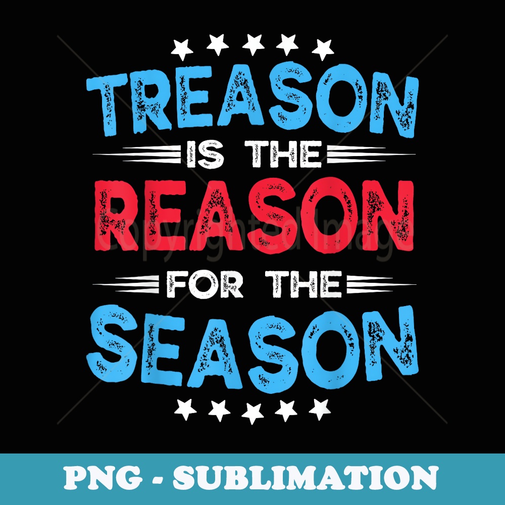 Funny Treason Is The Reason For The Season Men 4th of July - | Inspire ...