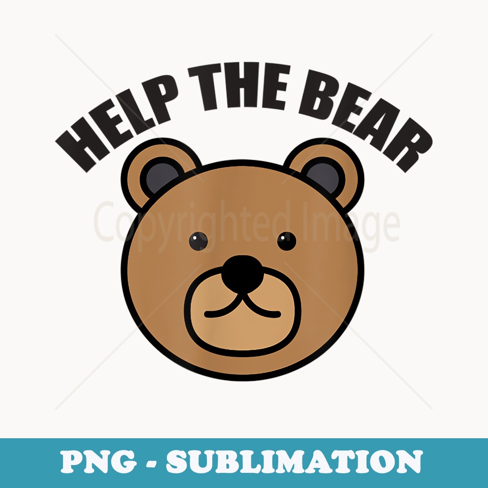 Funny Help The Bear Face Meme - Special Edition Sublimation | Inspire ...