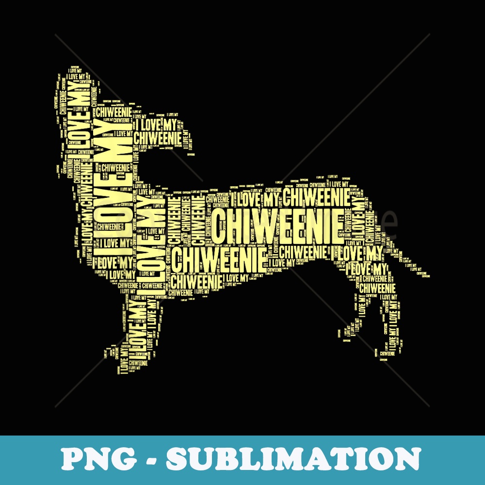 I Love My Chiweenie Word Art Chiweenie - Stylish Sublimation | Inspire ...