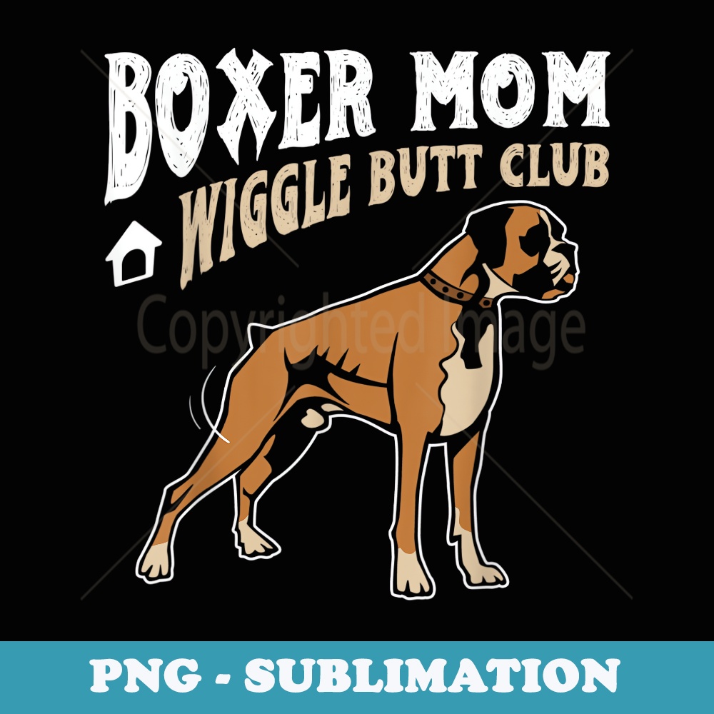 Boxer Mom Wiggle Butt Club design, Boxer design, Dog design | Inspire ...