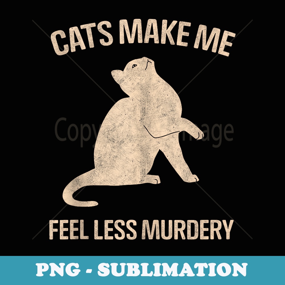 Vintage Funny Cats Make Me Feel Less Murdery Quote Idea - Cr | Inspire ...